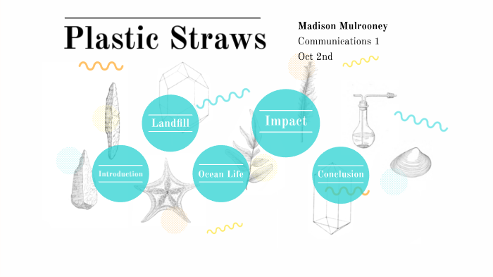 Plastic Straw Pollution by Madison Mulrooney on Prezi