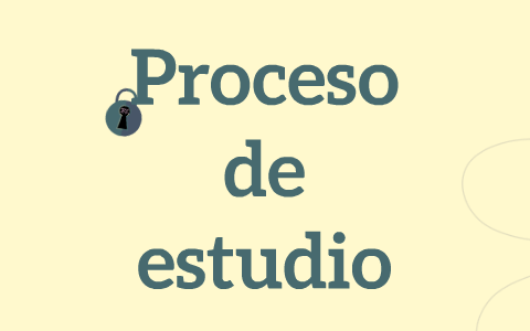 Proceso de estudio by on Prezi