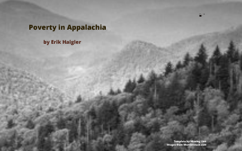 Poverty in Appalachia by Erik Haigler on Prezi