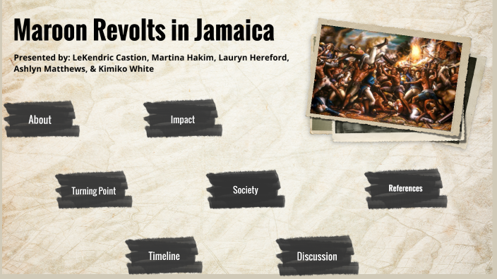Maroon Revolts in Jamaica by LeKendric Castion on Prezi
