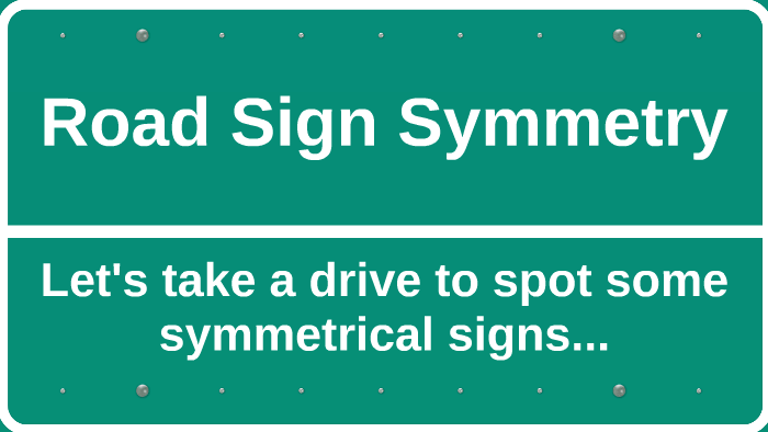 Road Sign Symmetry by Seaneen Sherry on Prezi