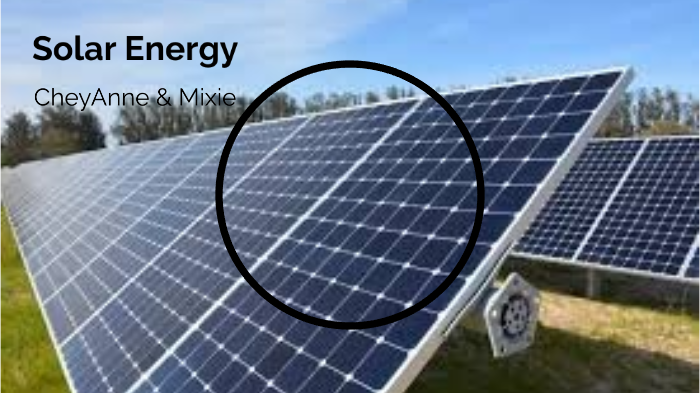 solar energy by mixie denniston on Prezi