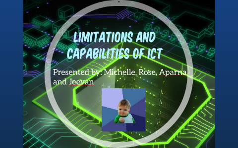 Limitations and Capabilities of ICT by Jeevan Sreekumar on Prezi