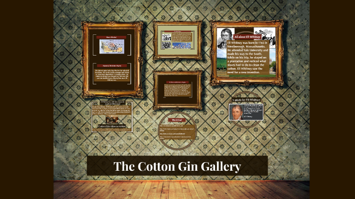 The Cotton Gin Gallery by Molly Coyle on Prezi