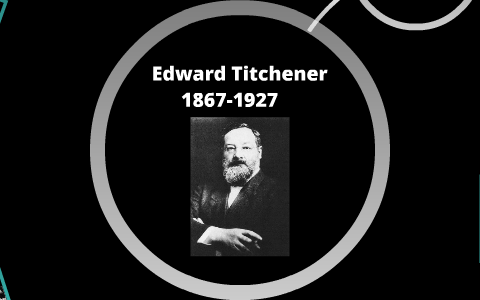Edward Titchener by María Alejandra González Vallejo on Prezi