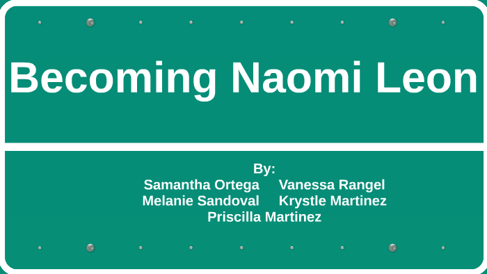 Becoming Naomi Leon by Samantha Ortega on Prezi