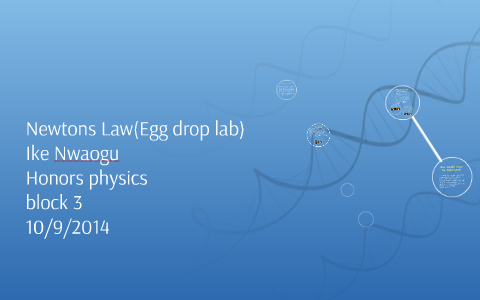 Newtons Law(Egg drop lab) by Ike Nwaogu on Prezi