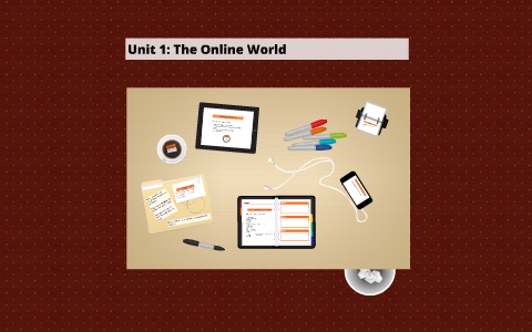 Unit 1: The Online World by Danielle B on Prezi
