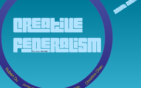Creative Federalism by Christina Chen on Prezi