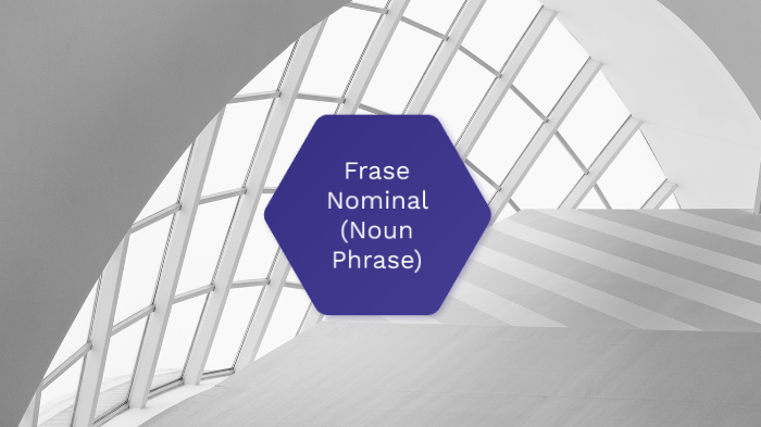 Frase Nominal (Noun Phrase) by Vanina Ameneiro on Prezi