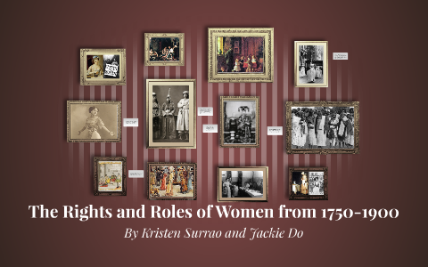 The Rights and Role of Women from 1750-1900 by Jackie Do on Prezi