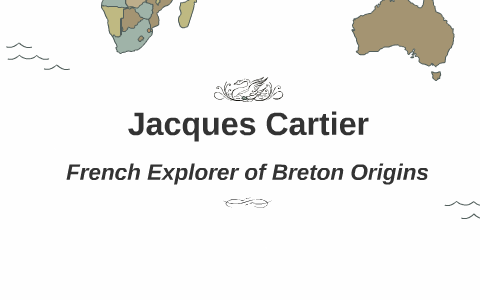 French Explorer of Breton Origins by Gunsmoke WHATADO! on Prezi