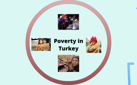 POVERTY IN TURKEY by neslihan turgut on Prezi