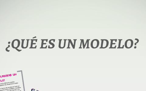 ¿QUÉ ES UN MODELO? by MARIA SANCHEZ