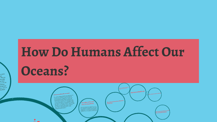 How do Humans Affect our h by Brylee Webb on Prezi