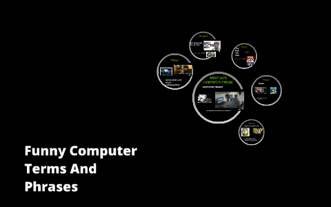Funny Computer Terms And Phrases by wong joonkit on Prezi