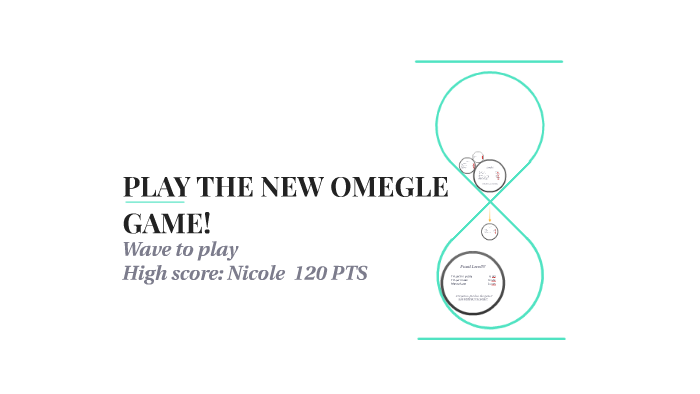 PLAY THE NEW OMEGLE GAME! by Emanuel Segovia on Prezi
