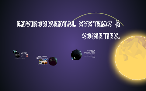 Environmental Systems & Societies. by Renato Tiburcio on Prezi