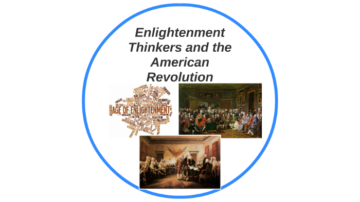 Enlightenment thinkers and the American Revolution by Corey Brown on Prezi