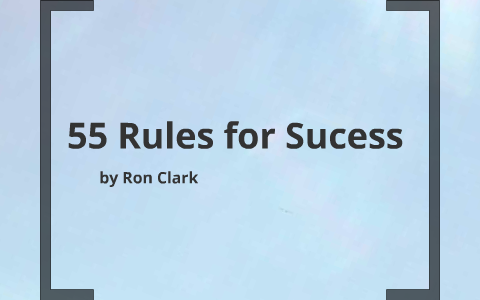 Ron Clark's 55 Rules by Derek Kahler on Prezi