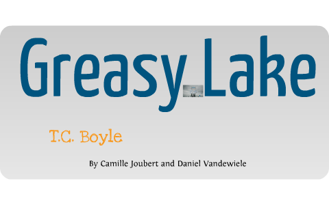 Greasy Lake Light and Dark by Daniel Vandewiele on Prezi