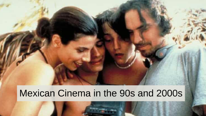 Mexican Cinema in the 90s and 2000s by Benjamin James on Prezi