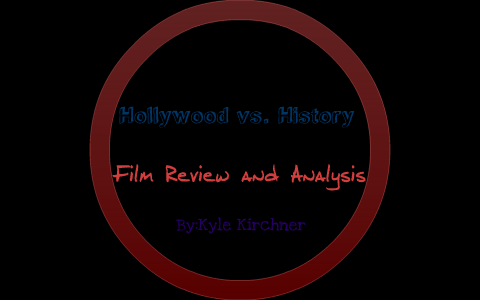 Hollywood vs. History by Kyle Kirchner on Prezi