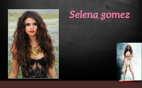Selena gomez by Bria Badeaux on Prezi