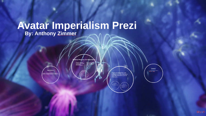 Avatar Imperialism Prezi by Anthony Zimmer on Prezi
