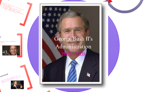 George Bush II's Administration by Jochebed Hernandez on Prezi