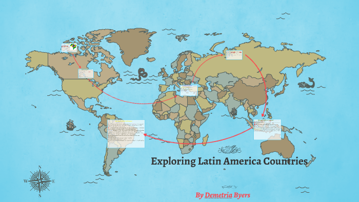 Exploring Latin America Countries by Demetria Byers on Prezi