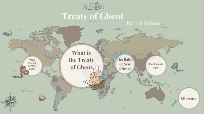 Treaty Of Ghent by Tal Bishop on Prezi