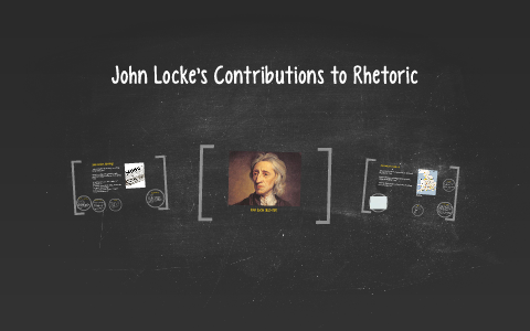 John Locke's Contributions to Rhetoric by J Creech on Prezi