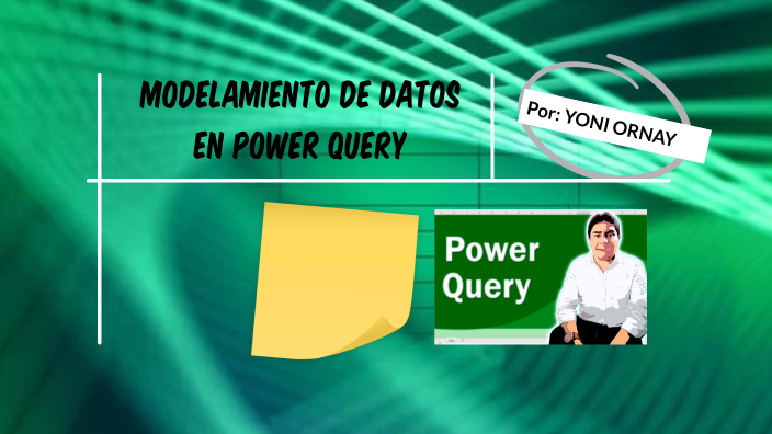 MODELAMIENTO EN POWER QUERY by YONI ORNAY SANCHEZ on Prezi