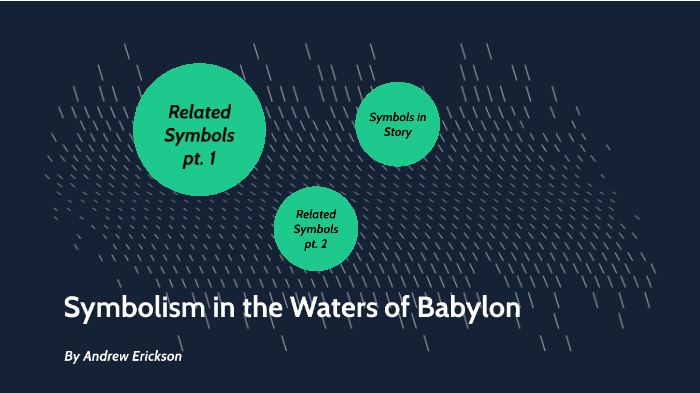 By the Waters of Babylon Symbolism by Andrew Erickson on Prezi