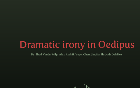 Dramatic irony in Oedipus by Alex Rudnik on Prezi