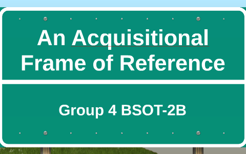 An Acquisitional Frame of Reference by Pauline O. on Prezi