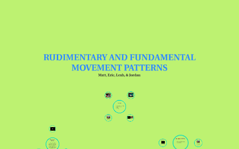 RUDIMENTARY AND FUNDAMENTAL MOVEMENT PATTERNS by Jordan Jansky on Prezi