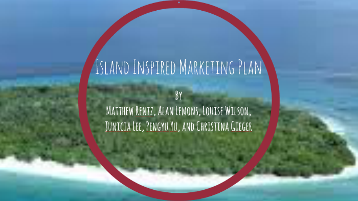 Island Inspired Marketing Plan by Matthew Rentz on Prezi