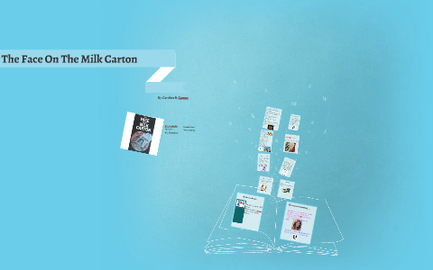 The Face On The Milk Carton by MLama2 MLama2 on Prezi