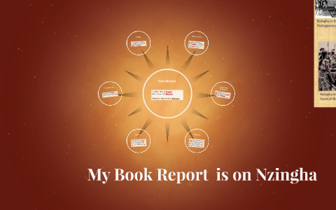 My Book Report is on Nzingha by lisa maloney on Prezi