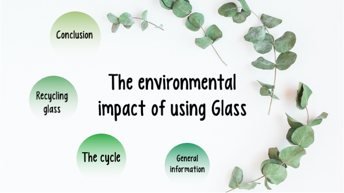 Environmental impact of glass by Léa Savouret on Prezi
