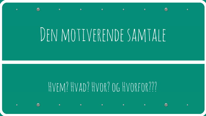 Den motiverende samtale by Helen Kjærsgaard on Prezi