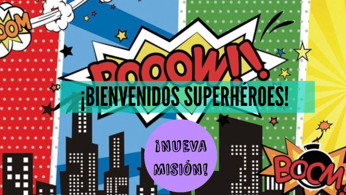 ¡BIENVENIDOS SUPERHÉROES! by Carla Rosado on Prezi