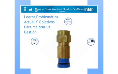 Logros, Problematica Actula Y Objetivos Para Mejorar La Gestion by Elix ...