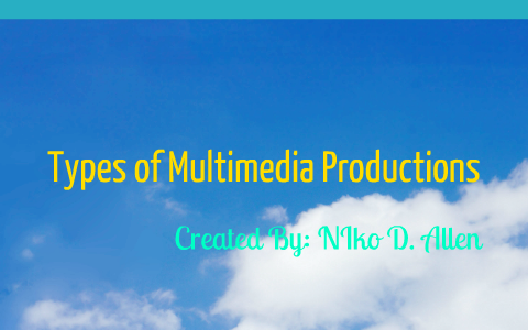 Types of Multimedia Productions by Niko Allen on Prezi