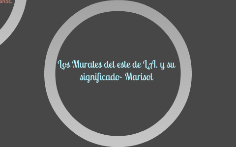 Los murales del este de L.A. y su significado by Marisol Crossman on Prezi