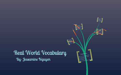 Real World Vocabulary by Jessamine Nguyen on Prezi