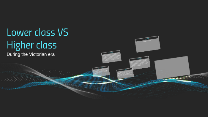 lower class VS higher class by hannah gibson on Prezi