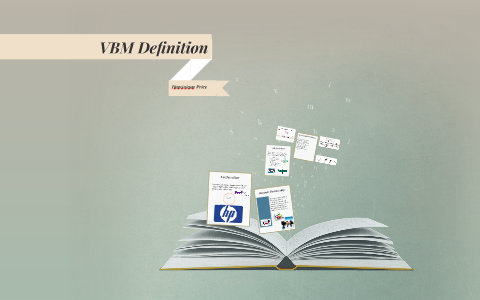 VBM Definition by Daminique Price on Prezi